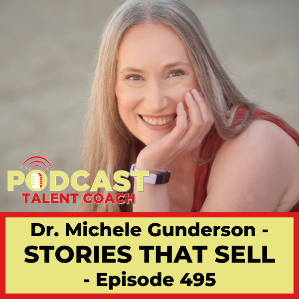 Dr. Michele Gunderson – Stories That Sell – PTC 495 - Podcast Talent Coach
